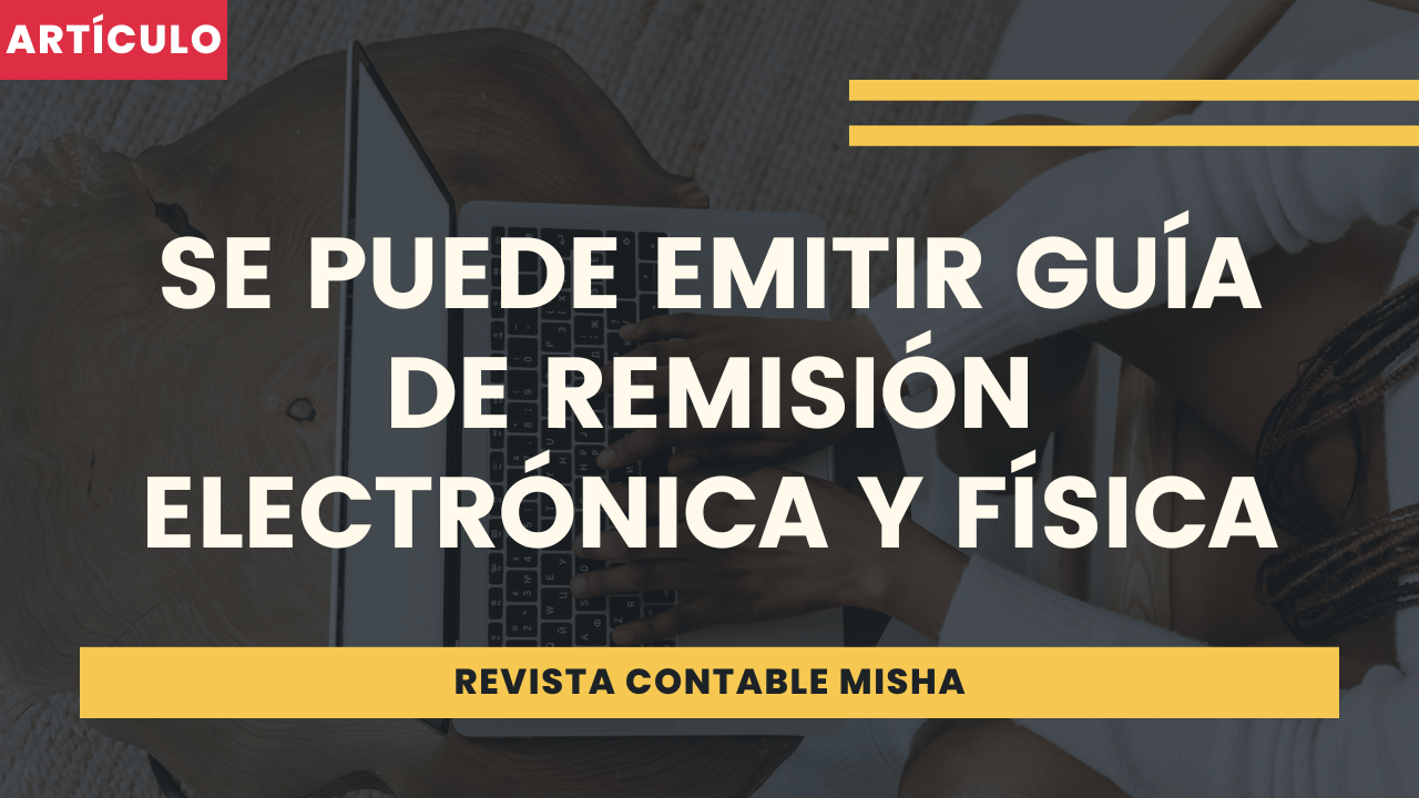 Se Puede Emitir Guía De Remisión Electrónica Y Física Noticiero Contable