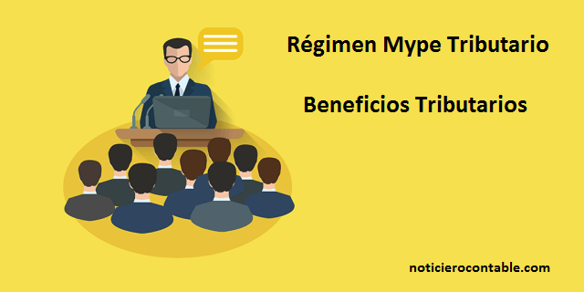 Régimen Mype Tributario - Beneficios Tributarios - Noticiero Contable
