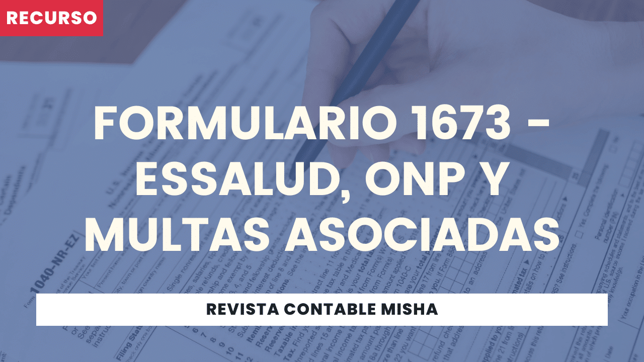 Formulario 1673 - EsSalud, ONP y multas asociadas