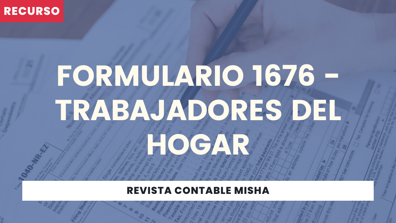 Formulario 1676 - Trabajadores del Hogar - Noticiero Contable