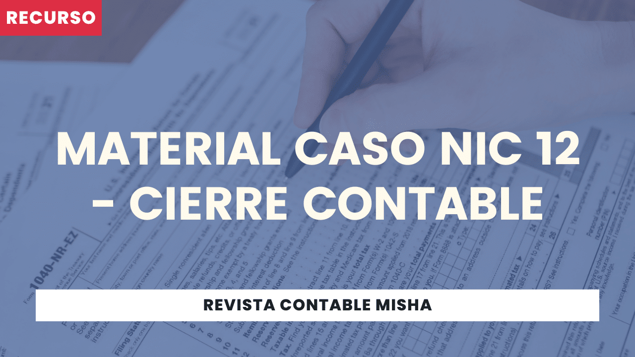 Material Caso NIC 12 - Cierre Contable - Noticiero Contable